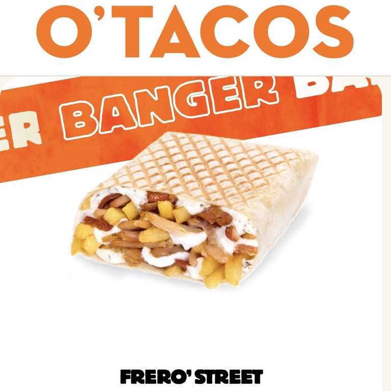O’Tacos O’Frero à 3€ - Offre spéciale à O'Tacos | Dealabs